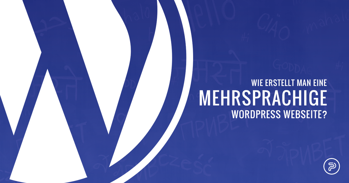 Wie erstellt man eine mehrsprachige WordPress Webseite? Wie erstellt man eine mehrsprachige WordPress Webseite?