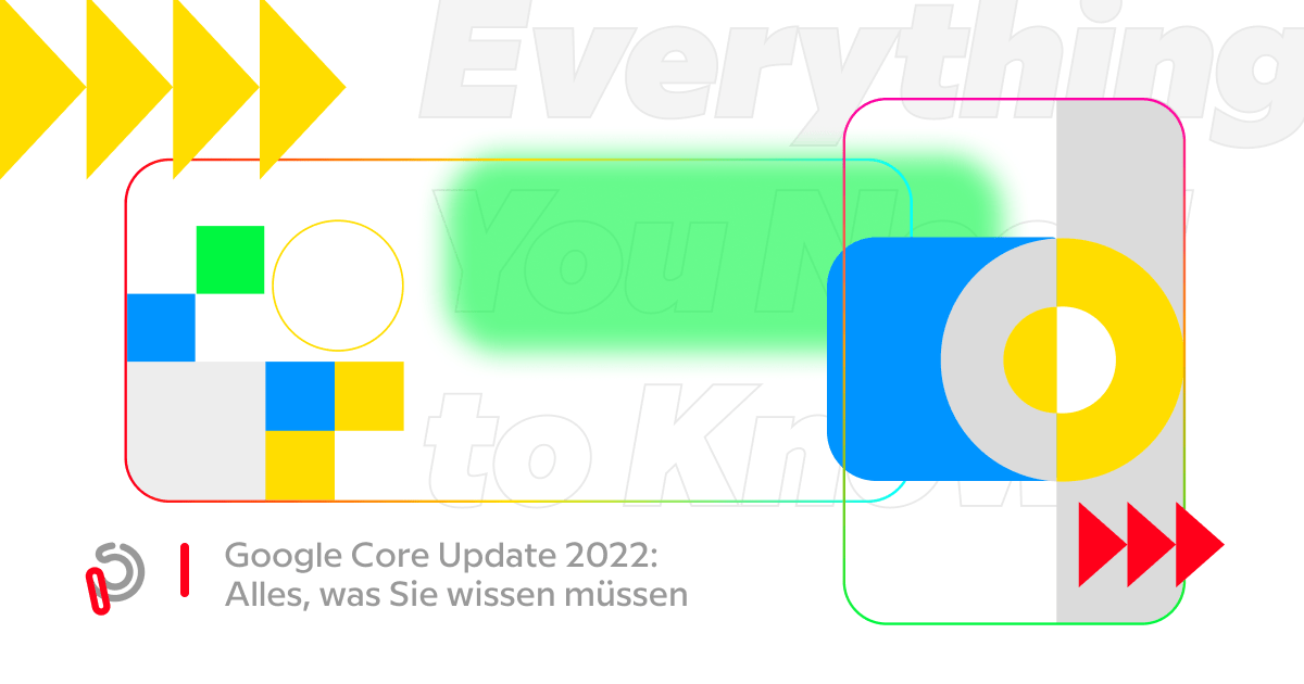 Google Core Update 2022: Alles, was Sie wissen müssen